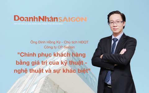 Ông Đinh Hồng Kỳ - Chủ tịch HĐQT Công ty CP Secoin - Chinh phục khách hàng bằng giá trị của kỹ ...
